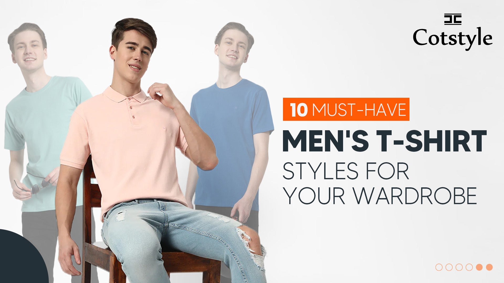 10 Must-Have Men's T-Shirt Styles for Your Wardrobe – Cotstyle