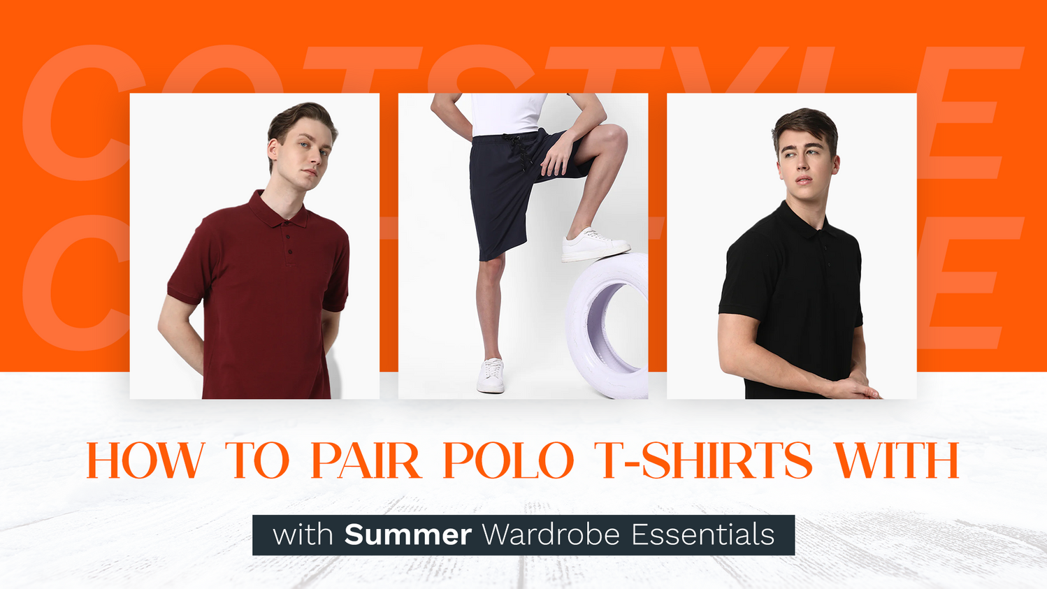 How to Pair Polo T-shirts with Summer Wardrobe Essentials – Cotstyle